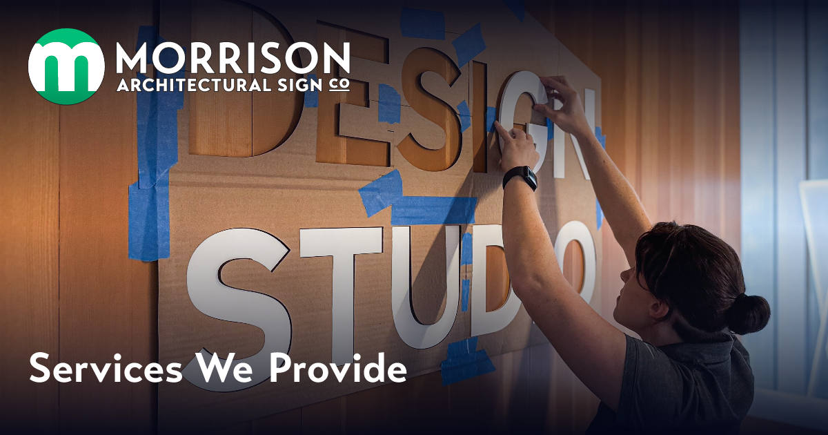 Morrison Architectural Sign Co. ★ Services We Provide